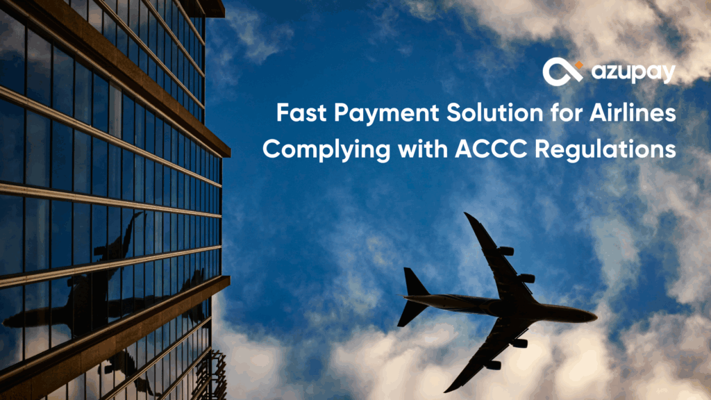 Fast Payment Solution for Airlines Complying with ACCC Regulations - Azupay